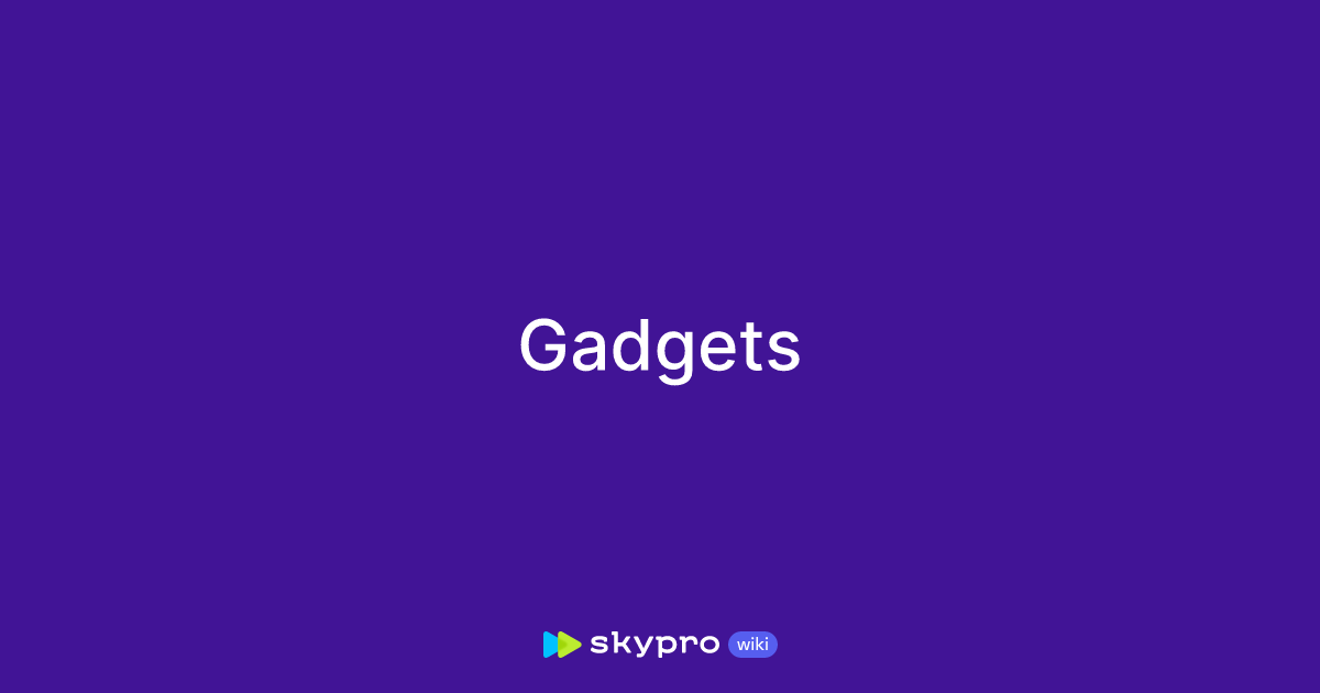 Gadgets